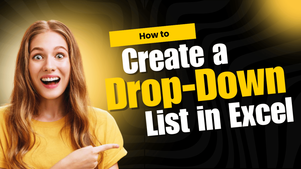 How to Create a Drop-Down List in MS Excel (Easy Steps)